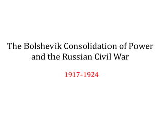 L10 the bolshevik consolidation of power | PPTX