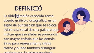 LA TILDE QUE ES, TIPOS, IMPORTANCIA, USO EN DIFERENTES TEXTOS | PPT