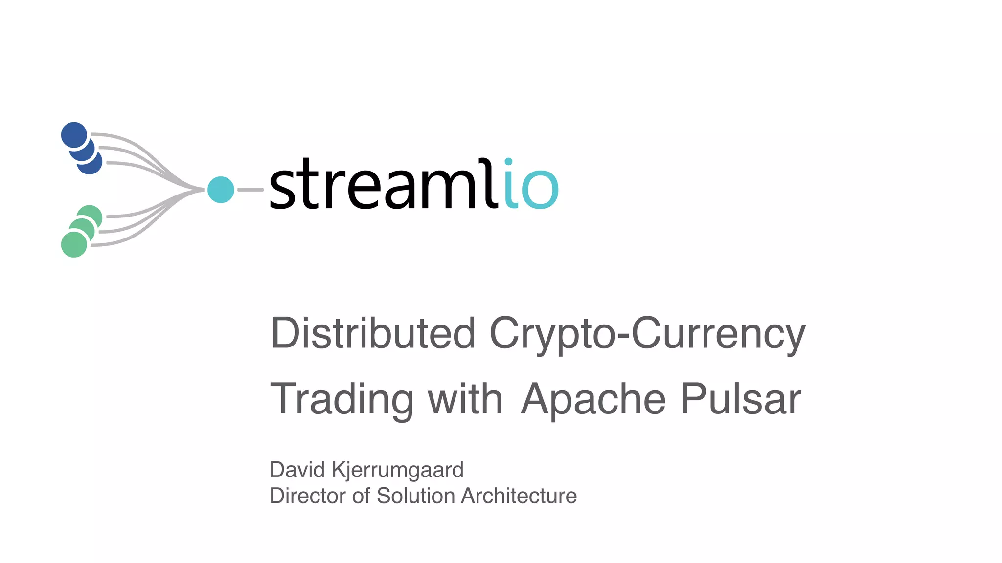 Distributed crypto-currency trading with Apache Pulsar | PPT