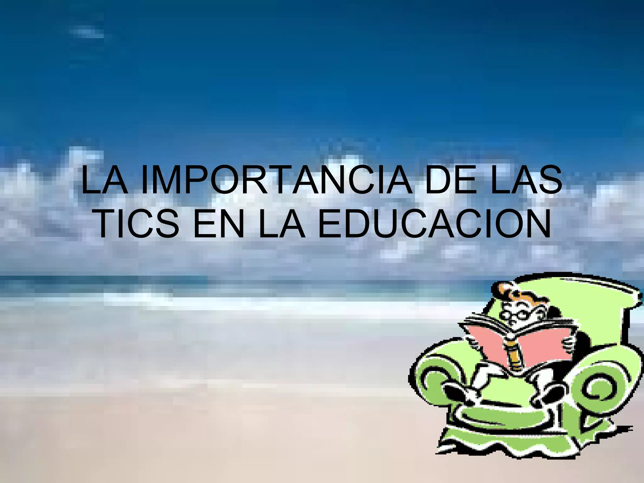 La Importancia De Las Tics En La Educacion | PPT