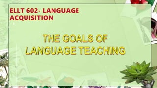 THE GOALS OF LANGUAGE TEACHING.pptx