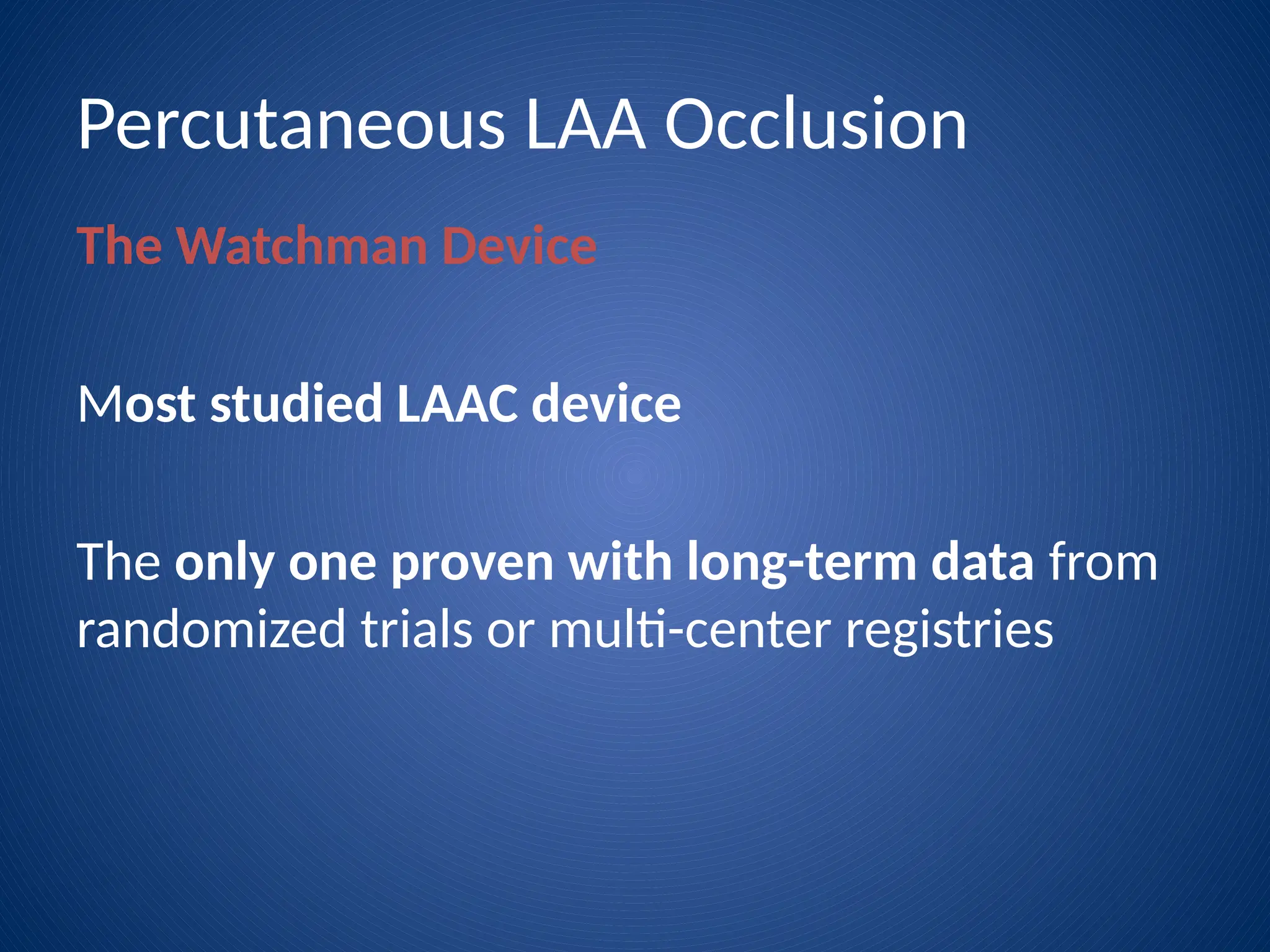 left atrial appendage closure with watchman device | PPTX