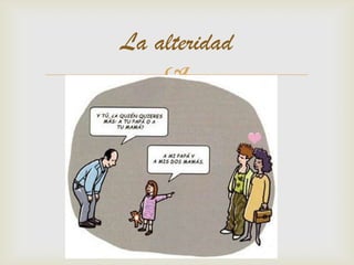 La alteridad | PPTX