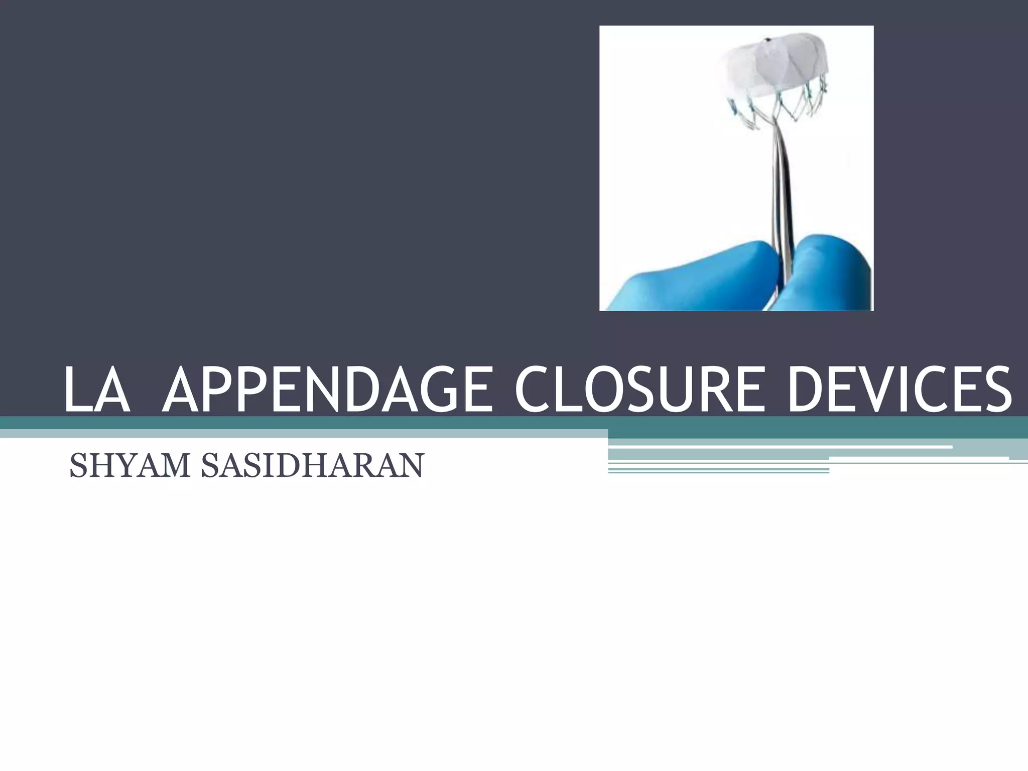 La appendage closure devices,final (2) | PPTX