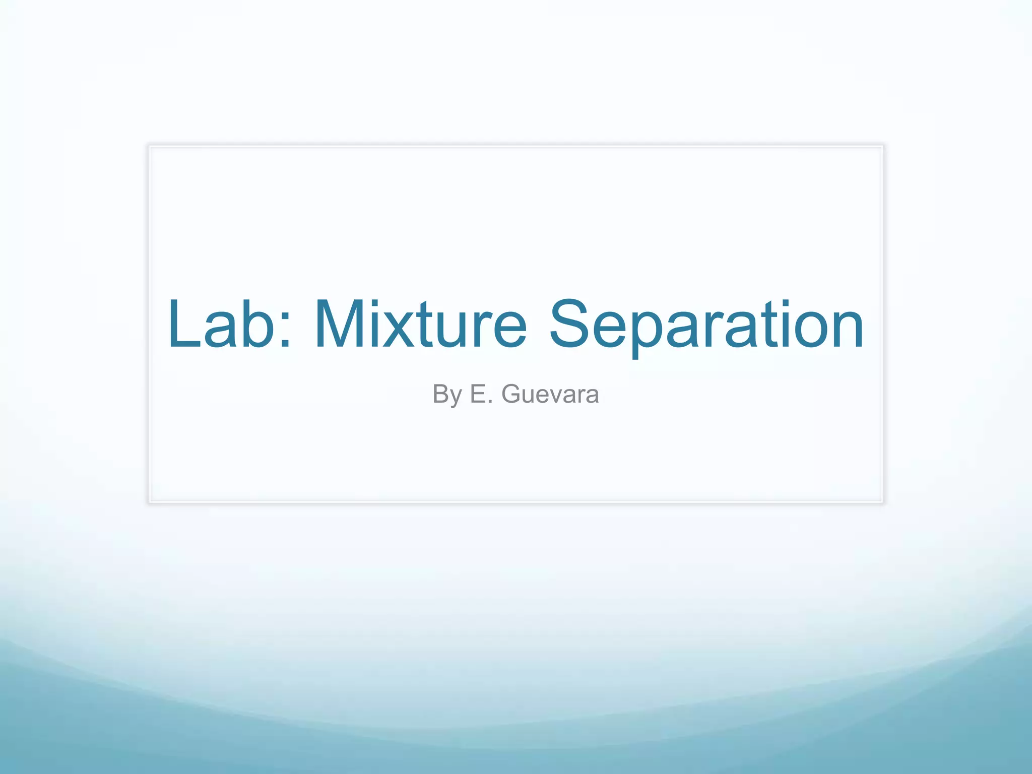 Lab mixture separation | PPTX