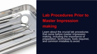Lab-Procedures-Prior-to-Master-Impression-Making.pptx