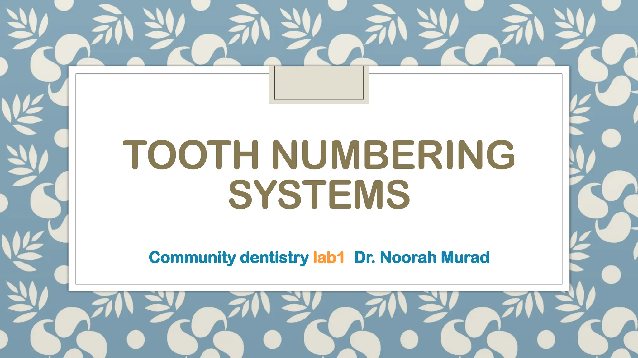lab 1 tooth numbering system, designes and method | PPTX