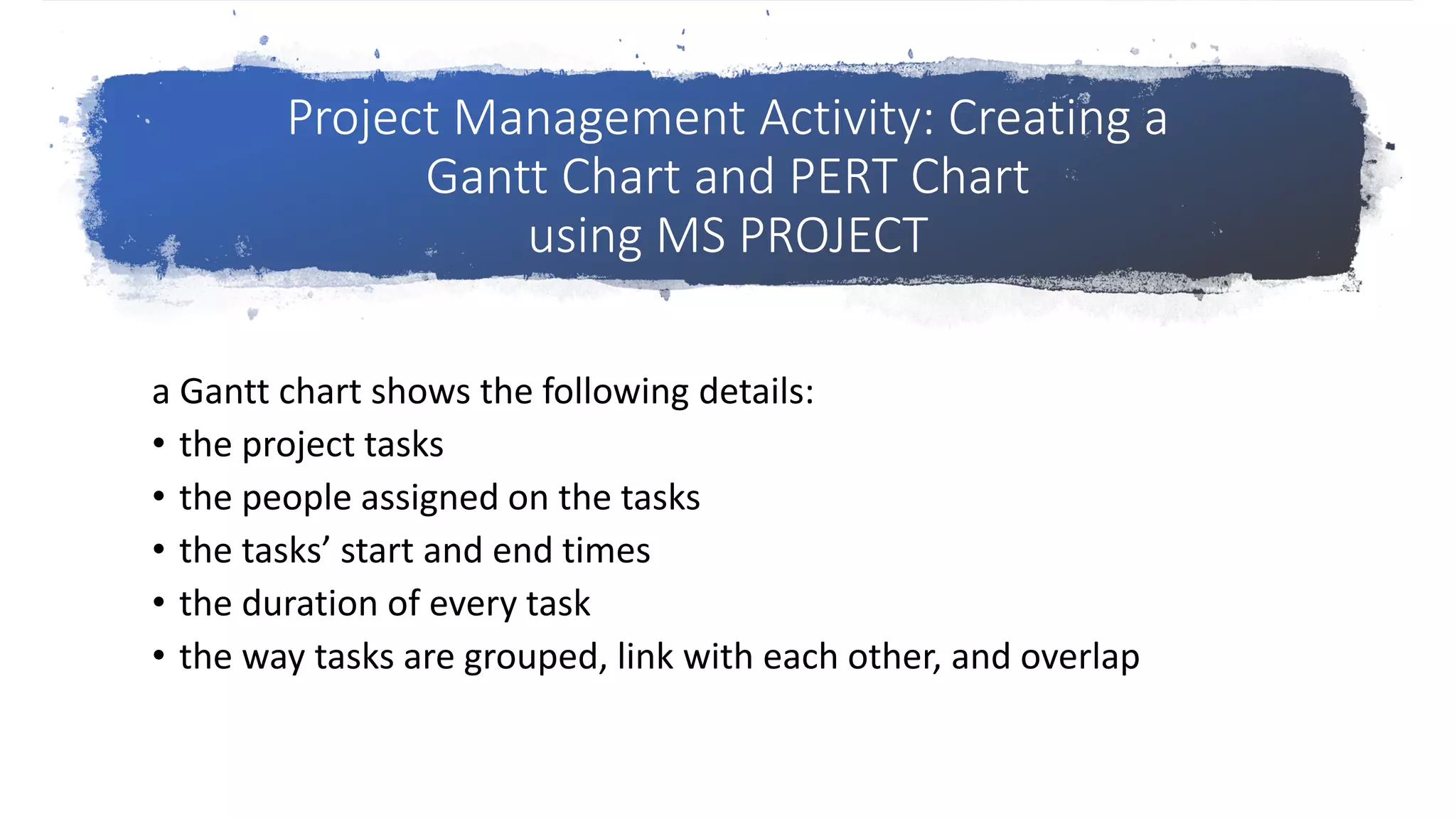 Lab 2 create a gantt chart and pert chart using ms project | PPTX