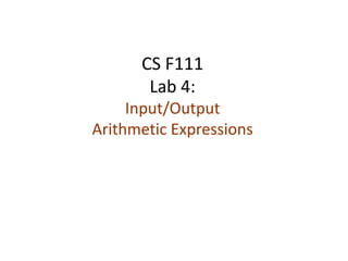 Lab 4 reading material formatted io and arithmetic expressions | PPT