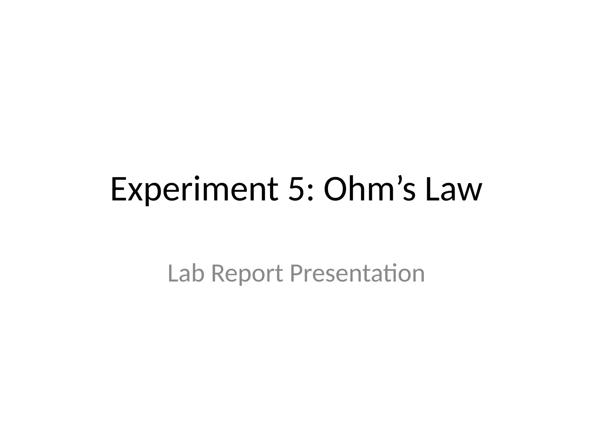 Ohm's Law & Resistor Circuits Lab Report | PPTX