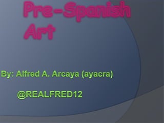 Art (Pre-Spanish) | PPTX