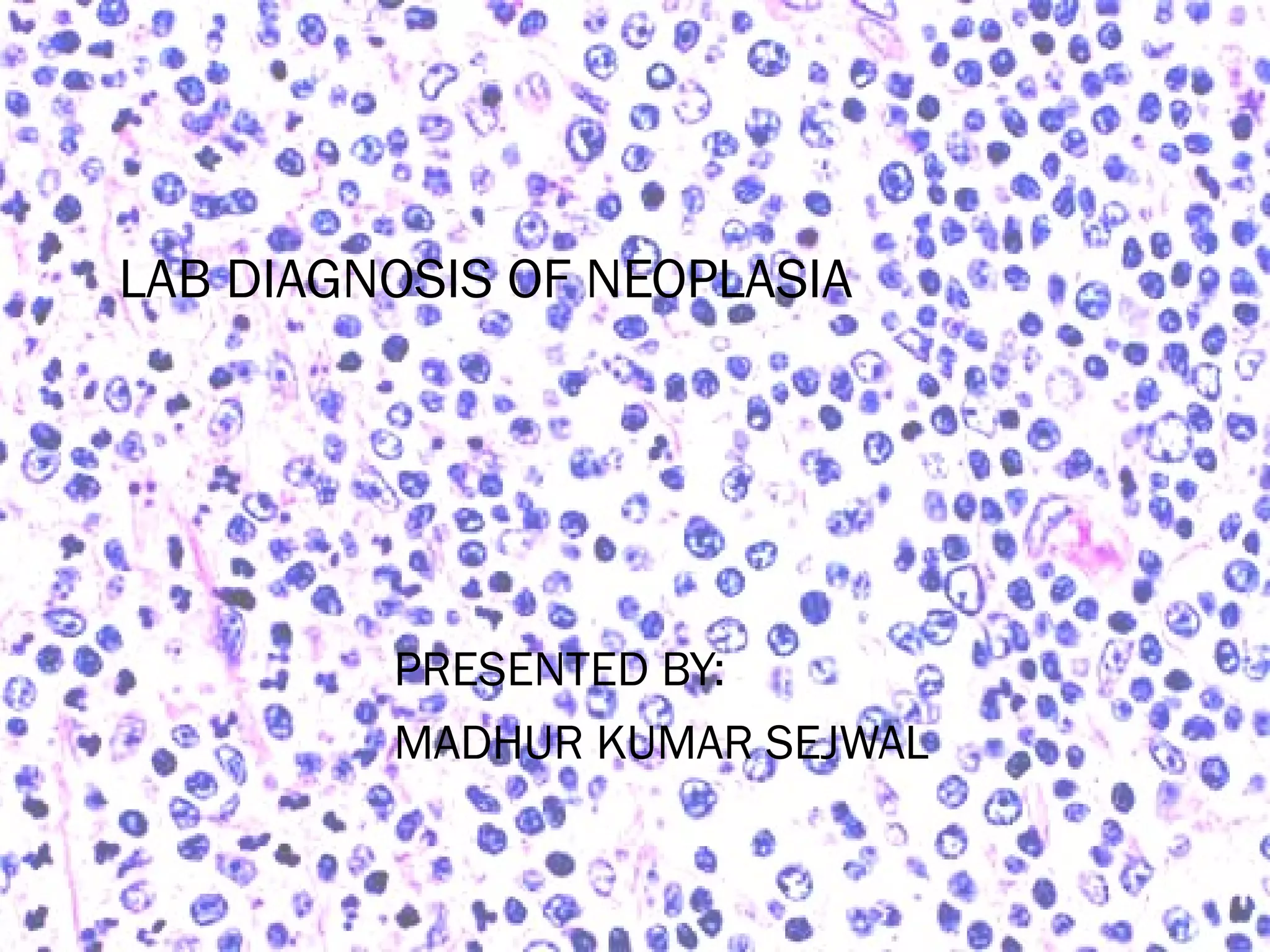 Lab diagnosis of neoplasia | PPT