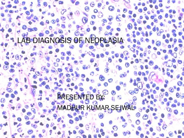Lab diagnosis of neoplasia | PPT | Cancer | Diseases and Conditions