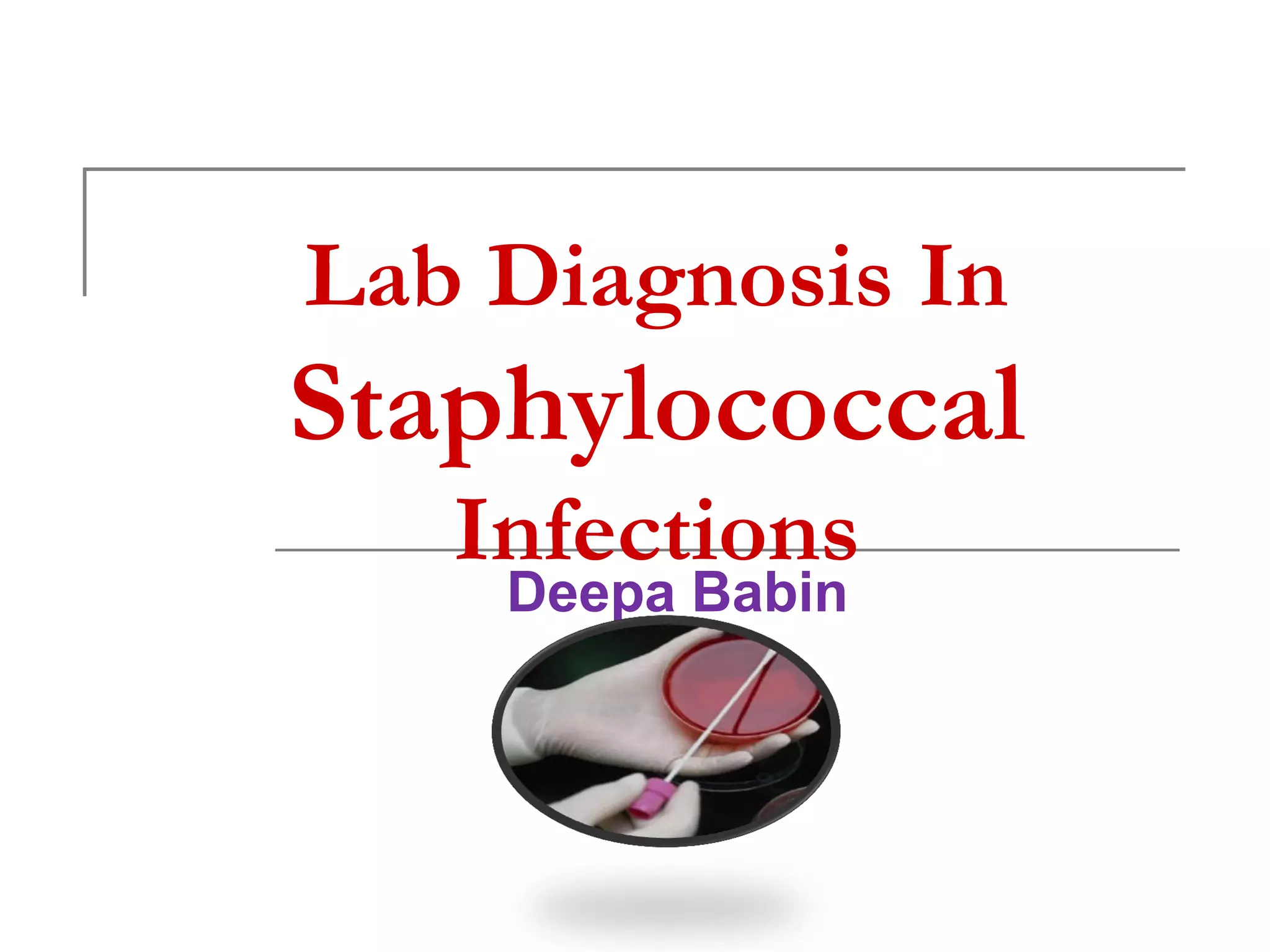 Lab diagnosis of staphylococcal infections deepa babin | PDF