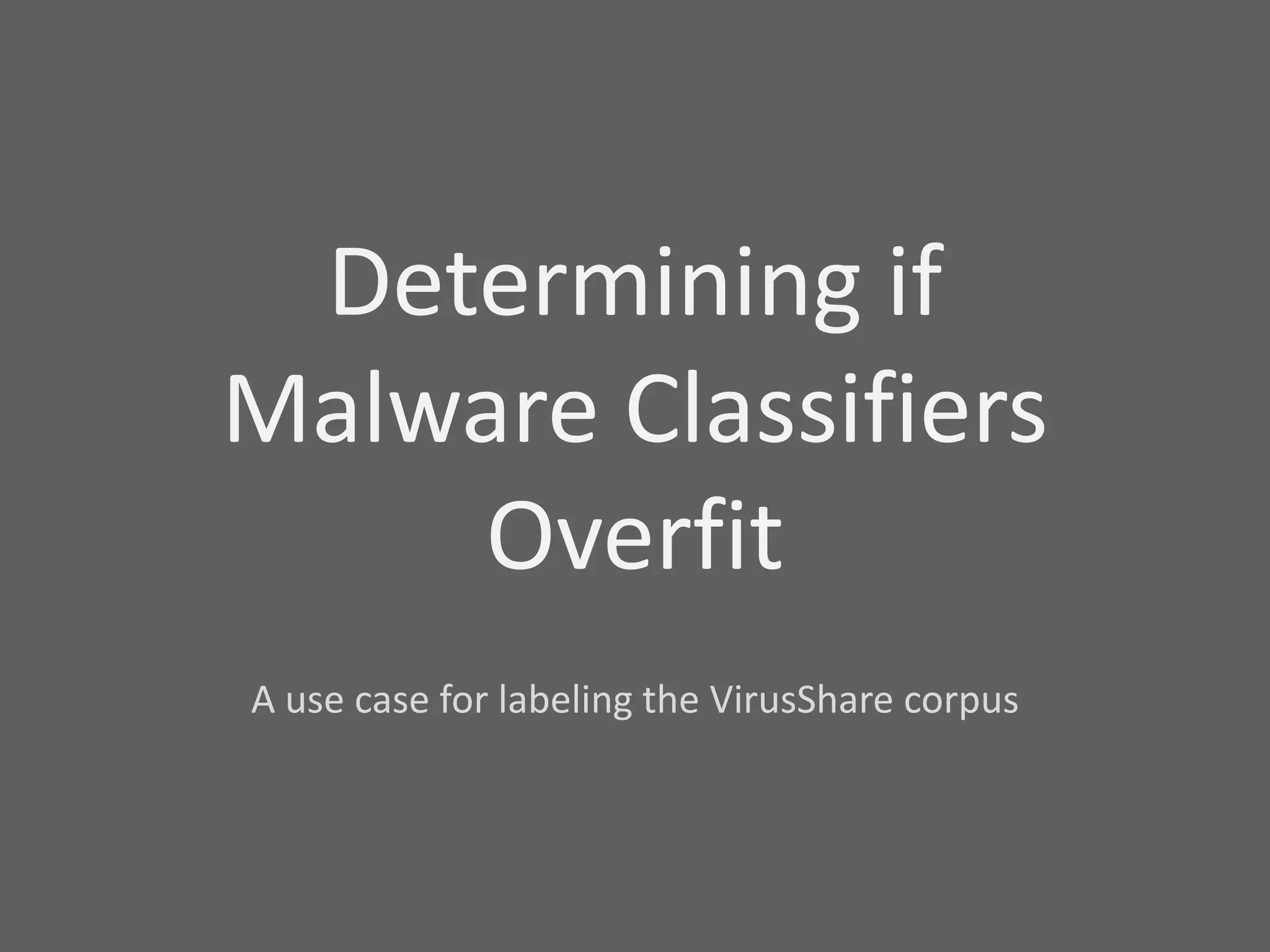 Labeling the virus share malware dataset lessons learned | PPTX