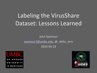 Labeling the virus share malware dataset lessons learned | PPTX