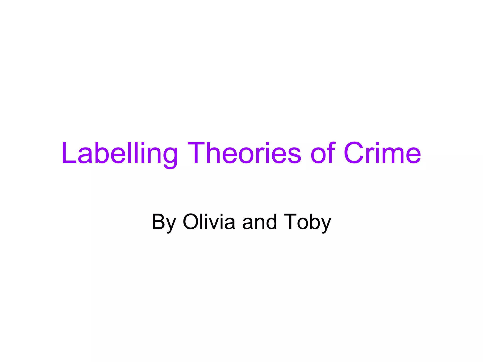 Labelling theories of Crime | PPT | Crime & Harmful Acts to Individuals ...