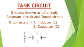 To study the variation of resonant frequency in a Tank circuit with ...