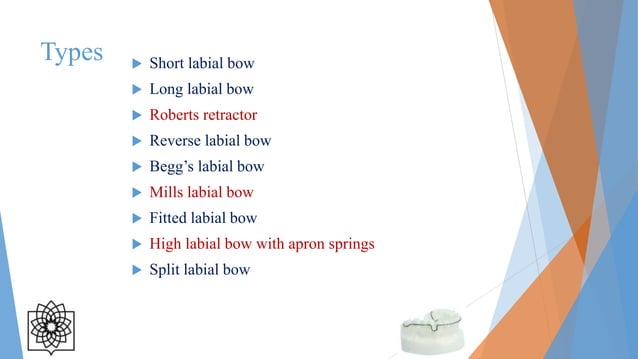 Labial bow Functions , Constructions , Types & Indications. | PPTX ...