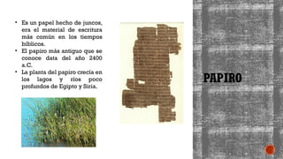 MATERIALES DE CONSTRUCCION DE LA BIBLIA, PAPIROS | PPTX