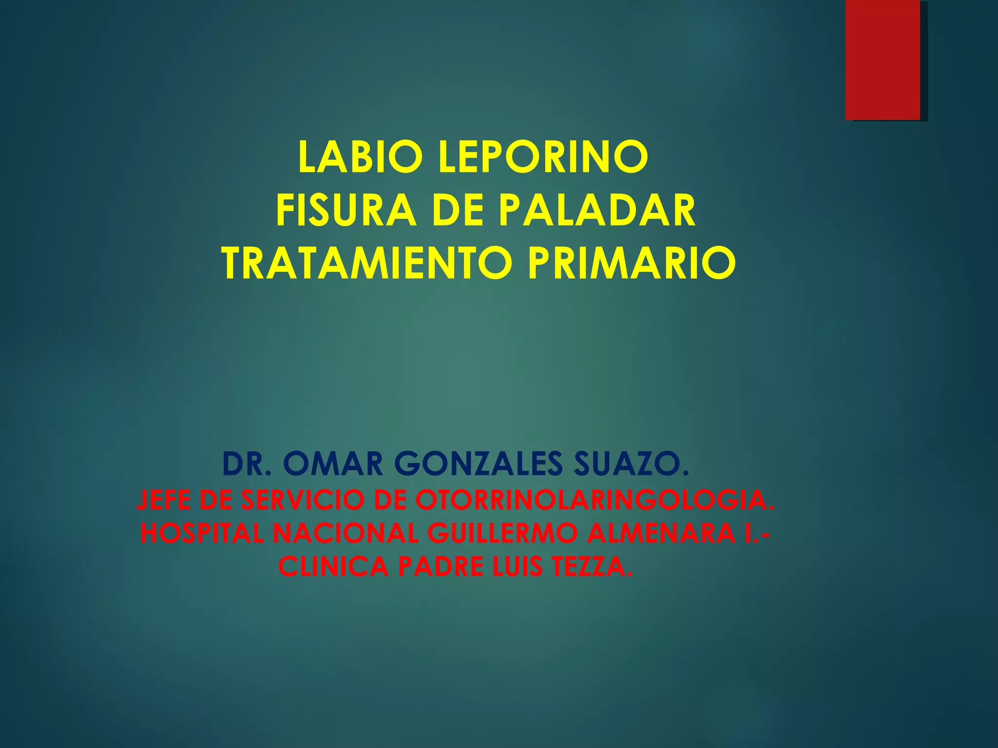 LABIO LEPORINO, FISURA DE PALADAR, TRATAMIENTO PRIMARIO | PPT