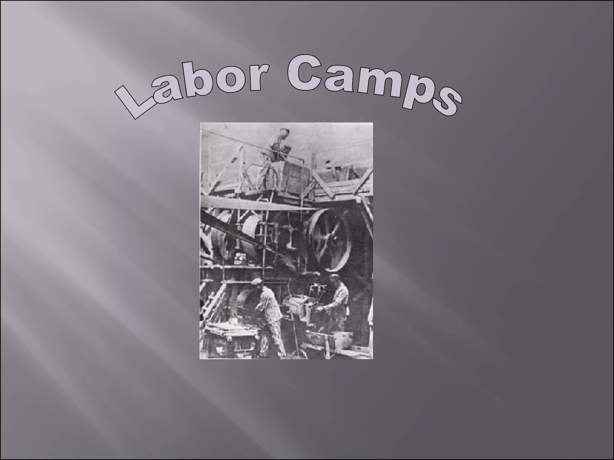 Labor Camps | PPT