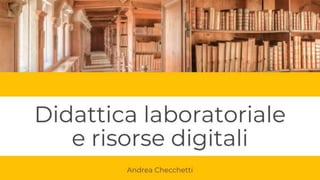 Didattica laboratoriale e risorse digitali | PPT