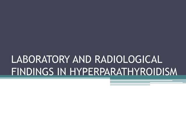 laboratory and radiological findings in hyperparathyroidism | PPT