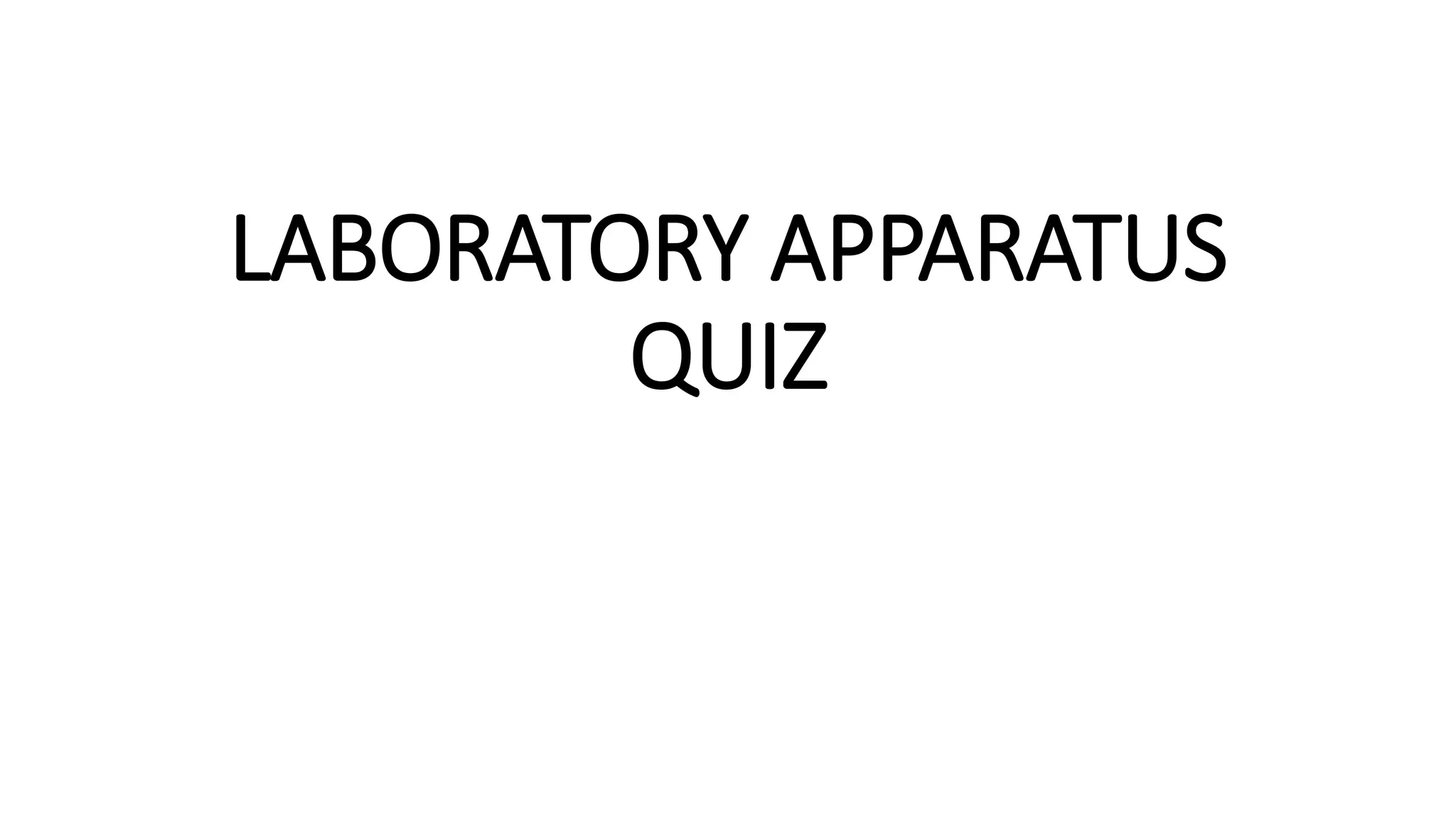 LABORATORY APPARATUS quiz APPARATUS quiz | PPTX