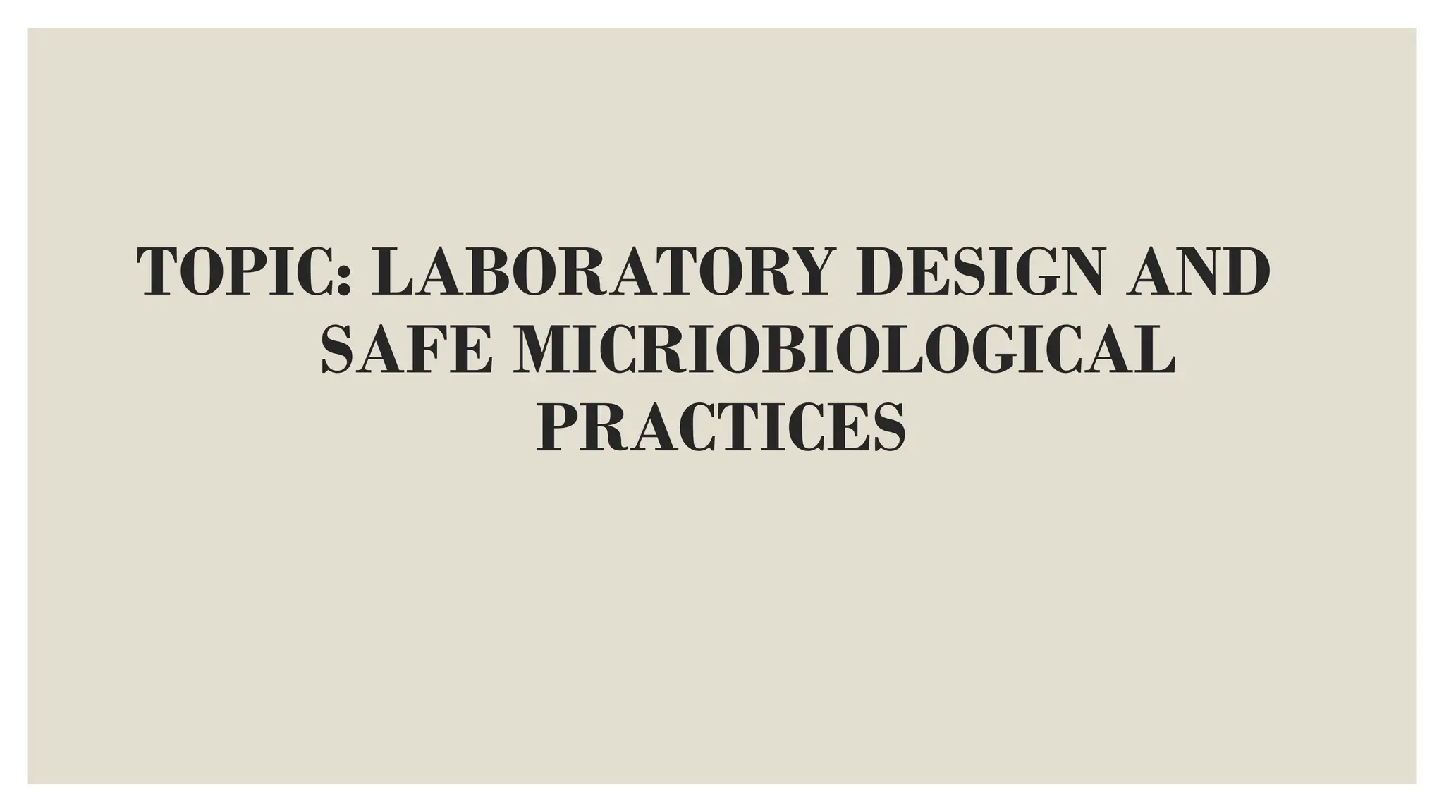Laboratory design and safe microbiological practices | PPTX