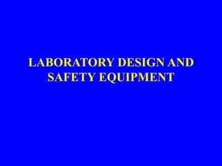 LABORATORY DESIGN AND SAFETY EQUIPMENT.ppt