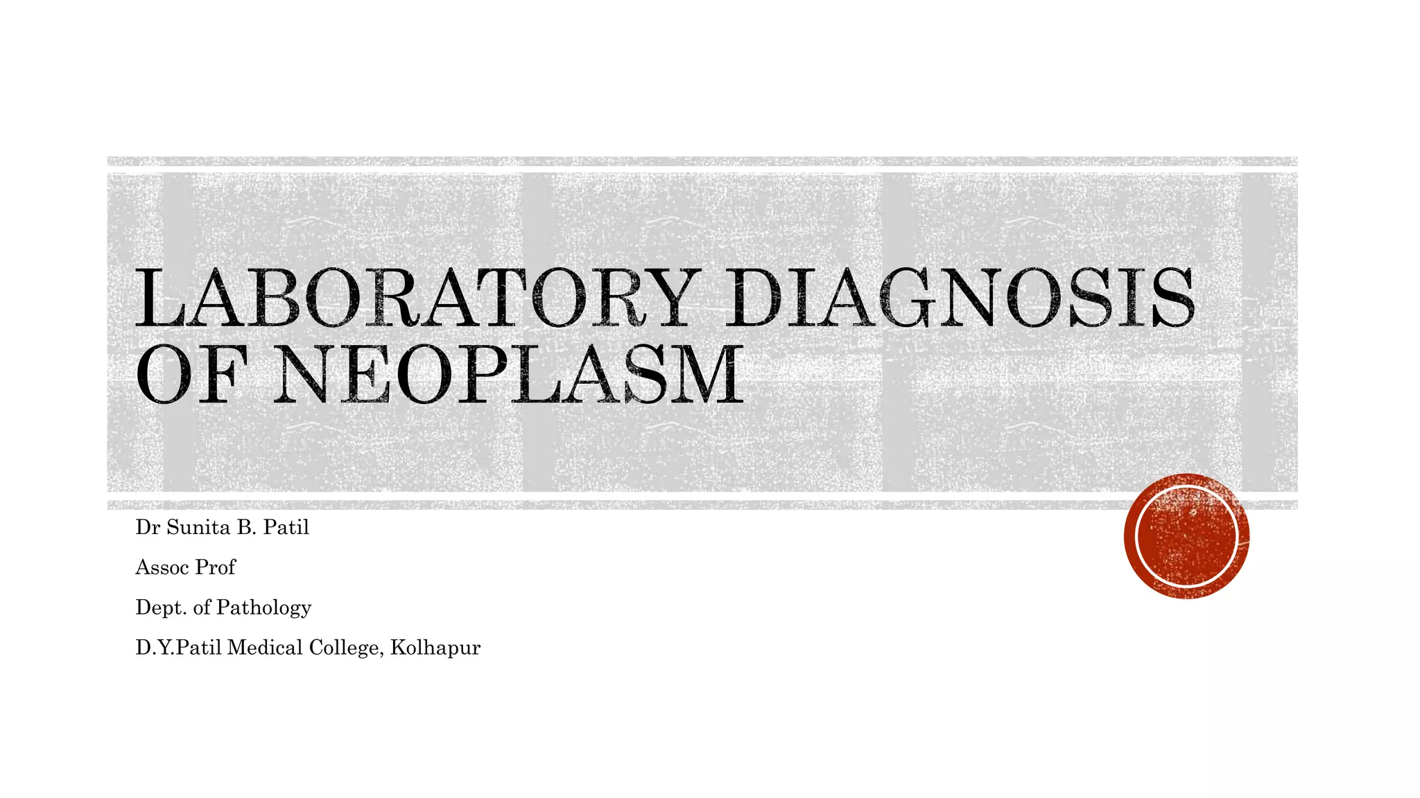 Laboratory diagnosis of neoplasm | PPTX
