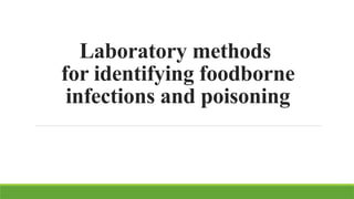 Laboratory methods.pptx for detect phathogen in food | PPTX