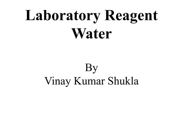 Laboratory reagent water | PPTX | Chemistry | Science