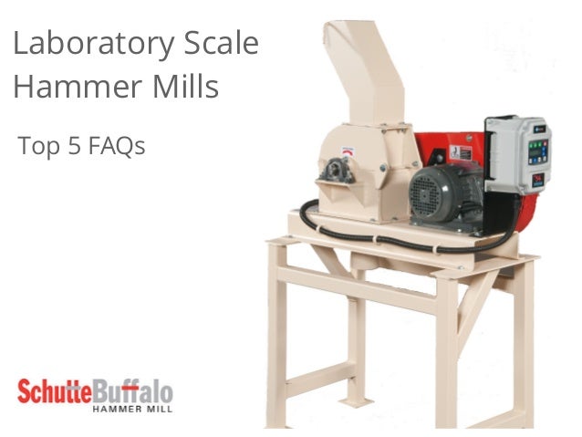 Laboratory Scale Hammer Mills [slideshare] | Schutte Hammermill