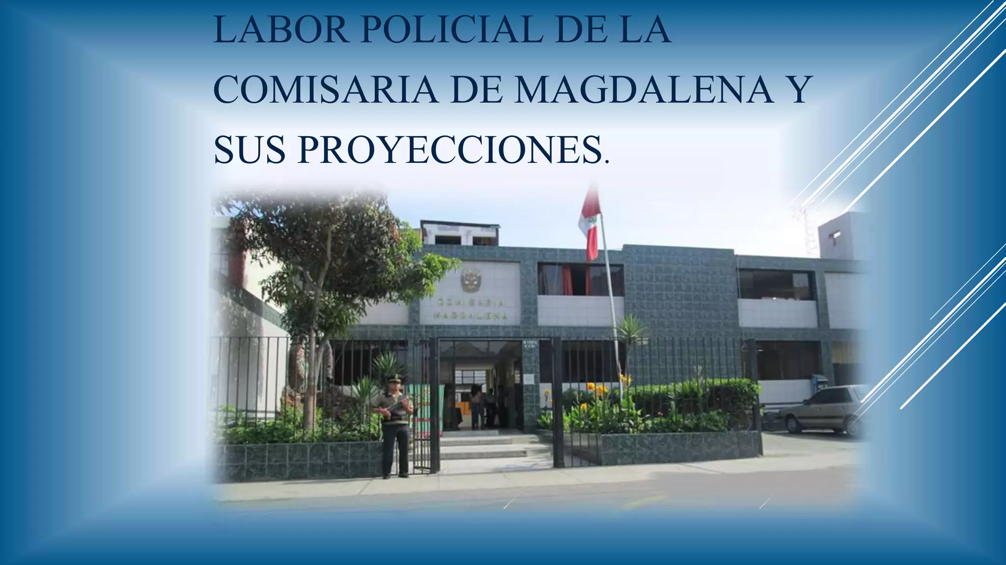 Labor policial de la comisaria de magdalena | PPTX