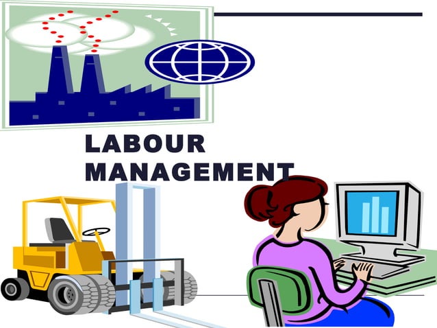 Labour management ppt | PPT | Business | Business and Finance