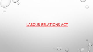 Labour relations act | PPTX