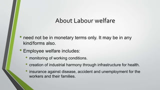 Labour Welfare.pptx Labour welfare Labour welfare | PPT