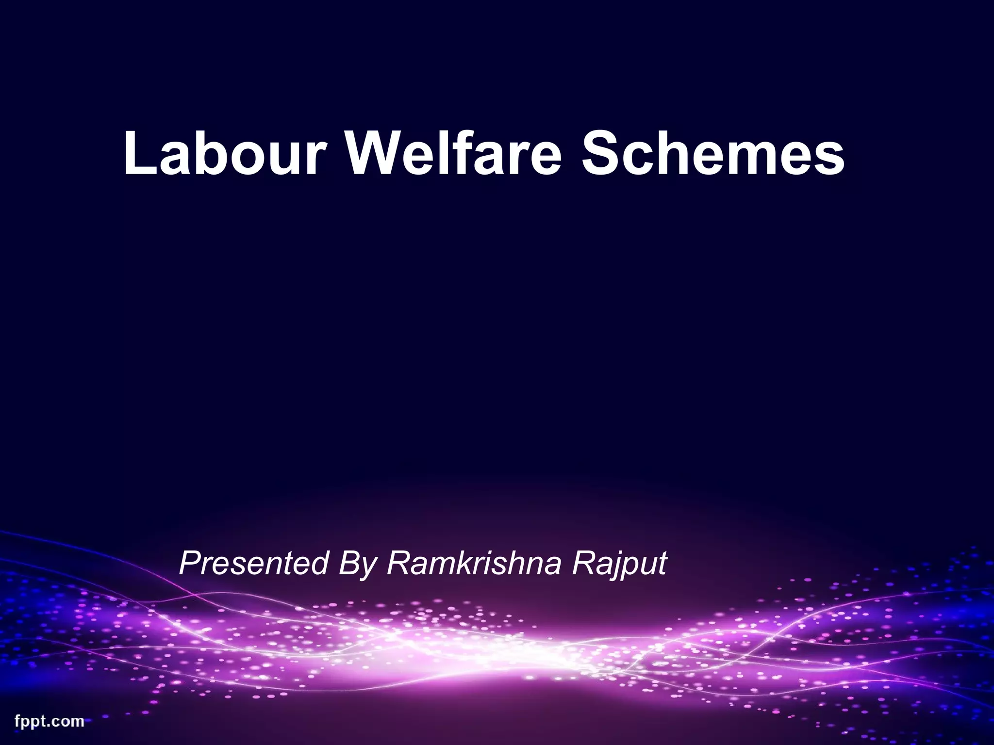 Labour welfare schemes | PPT