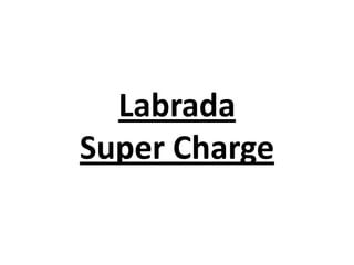 Labrada super charge | PPT