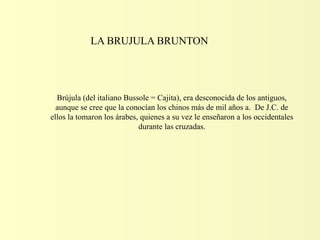 LA BRUJULA BRUNTON COMPONENTES Y USO.pptx