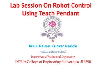 Lab session on Robot Control using teach pendant.pptx | Computing | Technology & Computing