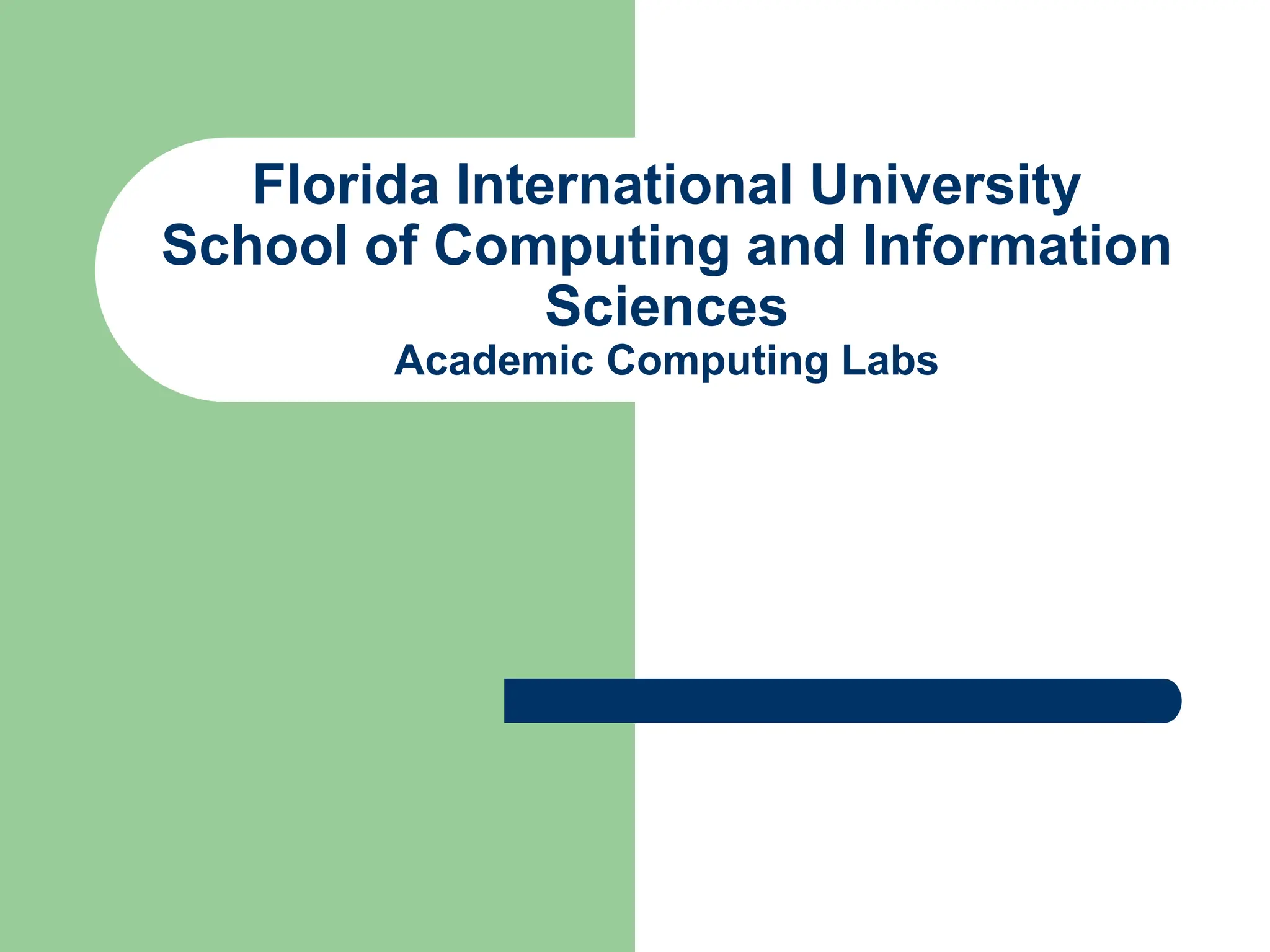 Florida International University School of Computing and Information Sciences Academic Computing ...