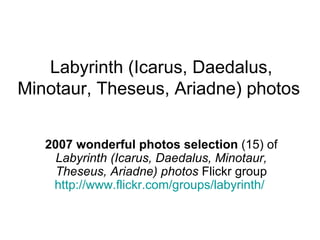Labyrinth (Icarus, Daedalus, Minotaur, Theseus, Ariadne) photos | PPT