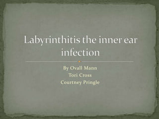 Labyrinthitis the inner ear infection | PPTX