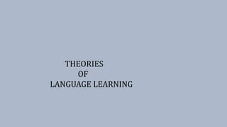 THEORIES OF LANGUAGE LEARNING | PPTX