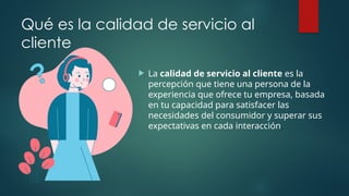 LA CALIDAD EN EL SERVICIO AL CLIENTE.pptx