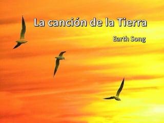 La cancion de la tierra earth song | PPT