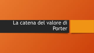 La finalità della catena del valore di Porter | PPTX
